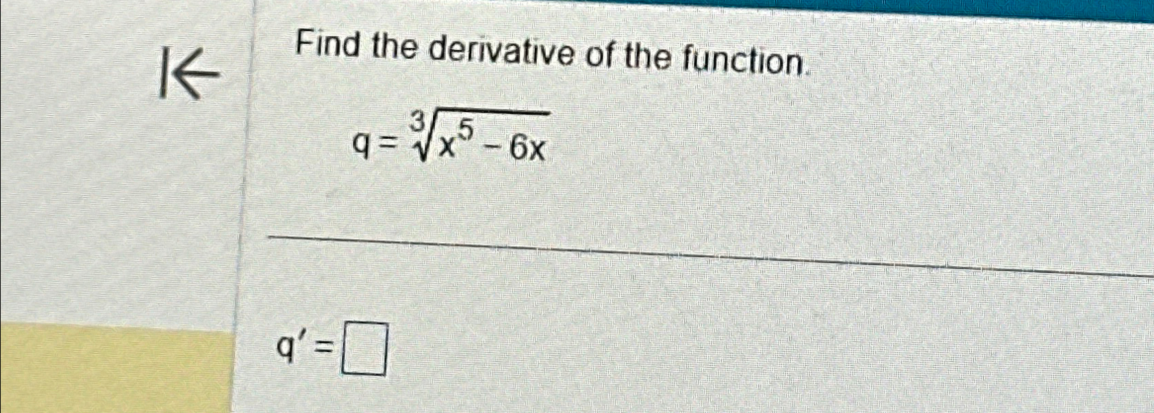Solved Find the derivative of the function.q=x5-6x3q'= | Chegg.com