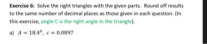 Solved Exercise 6: Solve the right triangles with the given | Chegg.com
