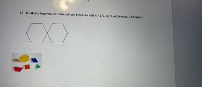 Solved 13. Illustrate how you can use pattern blocks to add | Chegg.com