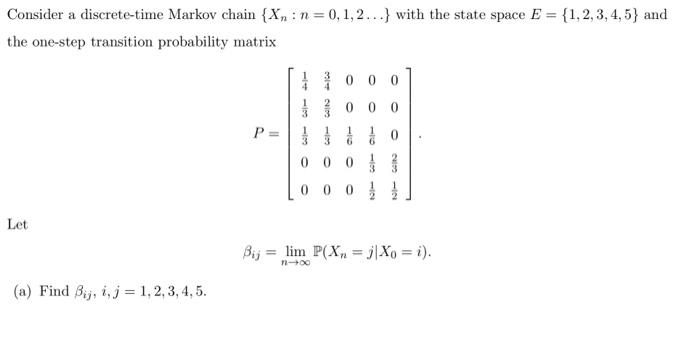 Solved Consider a discrete-time Markov chain {Xn : n = | Chegg.com