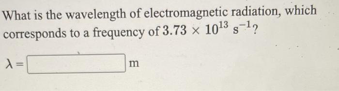 Solved What is the wavelength of electromagnetic radiation, | Chegg.com
