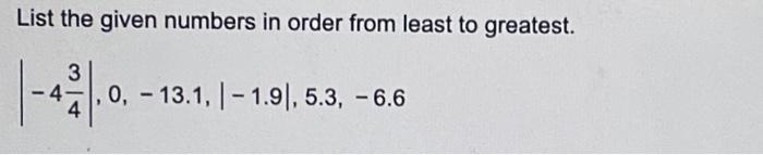 Solved List the given numbers in order from least to | Chegg.com