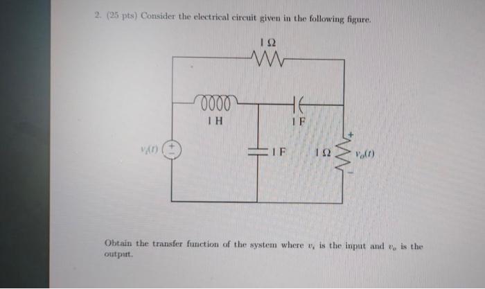 2. (25 pts) Consider the electrical circuit given in | Chegg.com 2. (25 pts) Consider the electrical circuit given in | Chegg.com