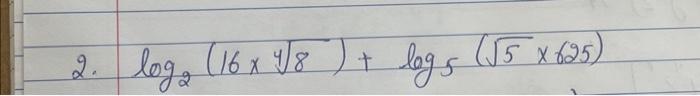 Solved 2. log2(16×48)+log5(5×625) | Chegg.com