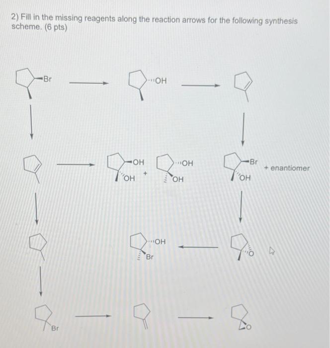 Solved 2) Fill in the missing reagents along the reaction | Chegg.com
