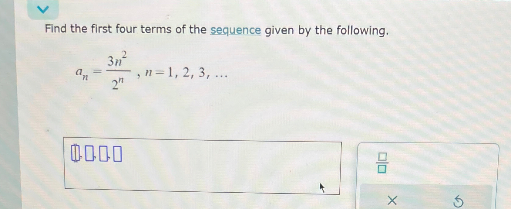 Solved Find the first four terms of the sequence given by | Chegg.com