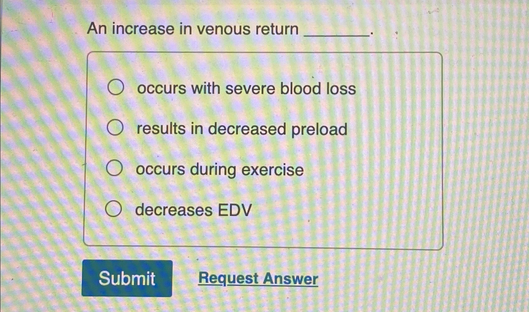 Solved An increase in venous returnoccurs with severe blood | Chegg.com