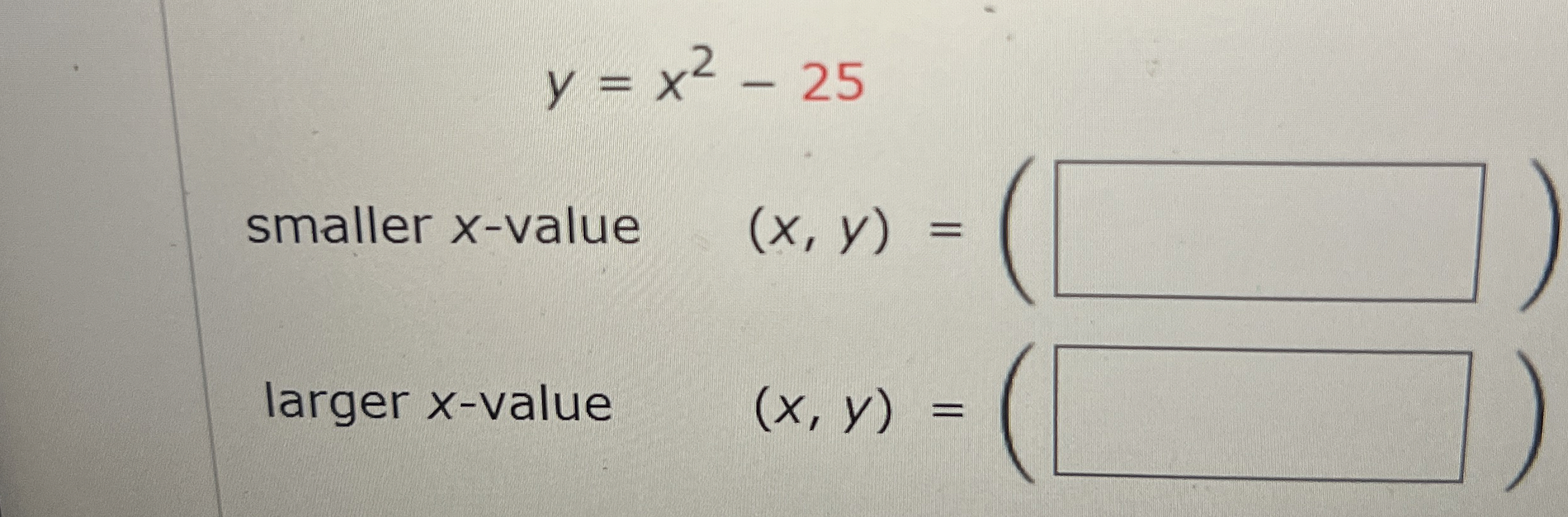 Solved y=x2-25smaller x-value ,(x,y)= )larger | Chegg.com