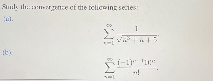 Solved Study the convergence of the following series: (a). | Chegg.com