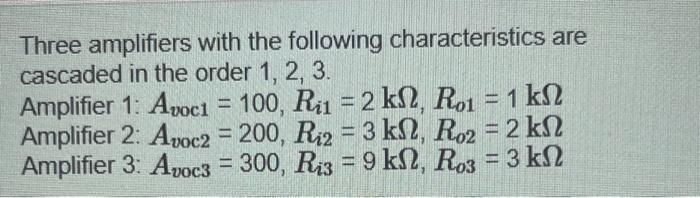 Solved Three amplifiers with the following characteristics | Chegg.com