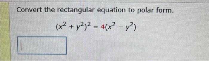 Solved Convert the rectangular equation to polar form. | Chegg.com
