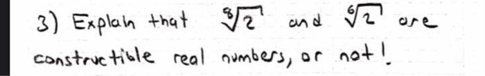 Solved and 8 3) Explain that a constructible real numbers, | Chegg.com