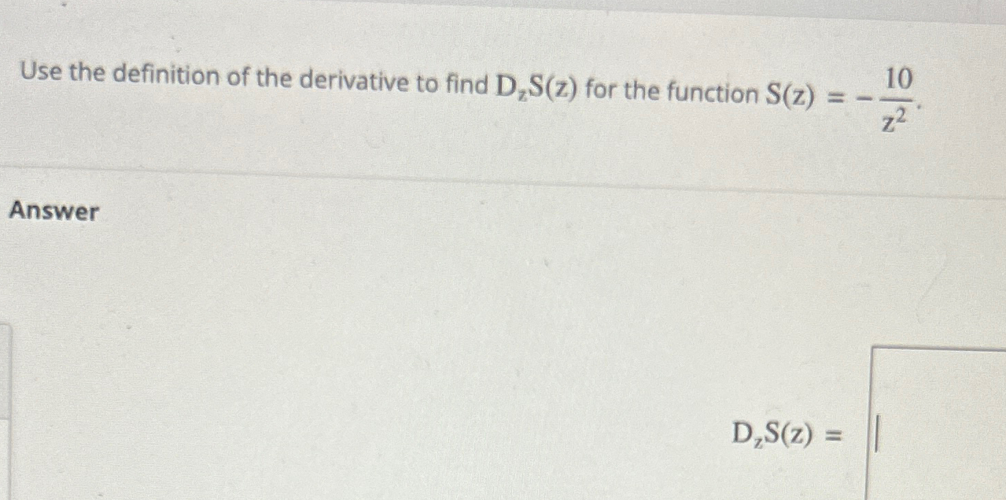 Solved Use the definition of the derivative to find DzS(z) | Chegg.com