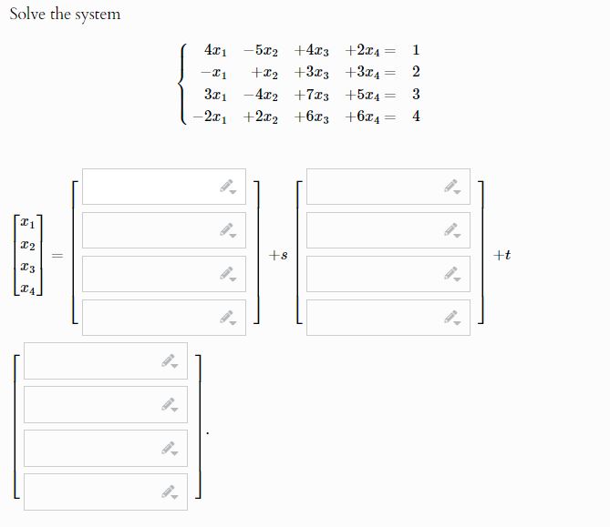 Solved Solve the system[x1x2x3x4]=[]+s[] | Chegg.com