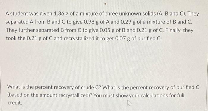 Solved A student was given 1.36 g of a mixture of three | Chegg.com