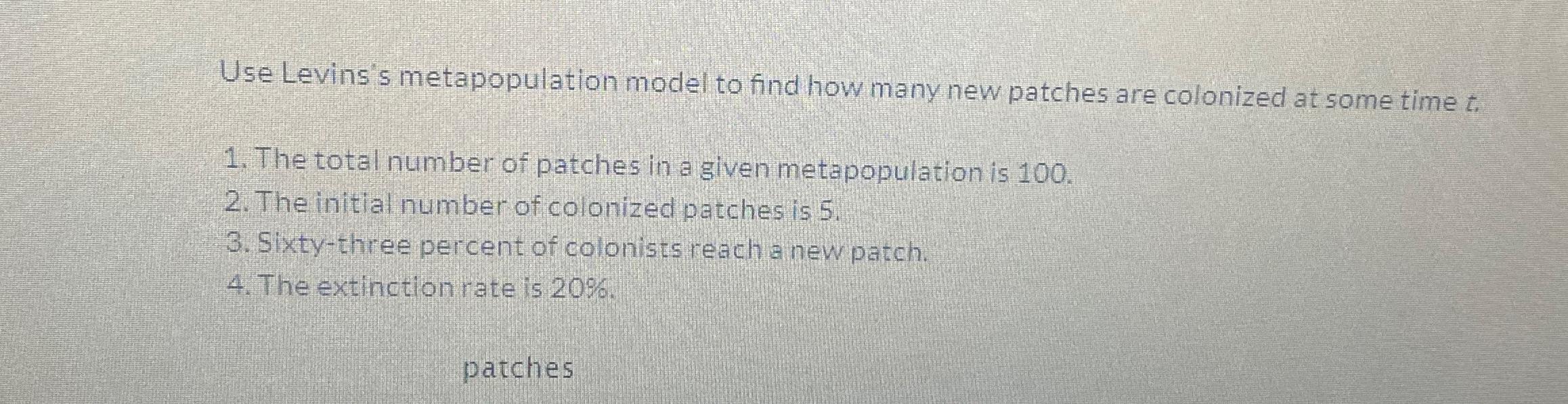 Solved Use Levins's metapopulation model to find how many | Chegg.com
