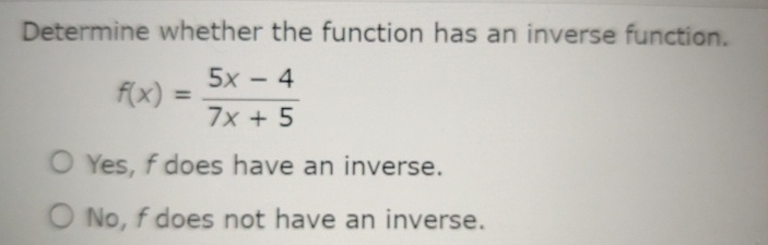 Solved Determine whether the function has an inverse | Chegg.com