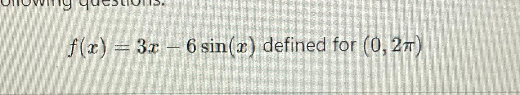 Solved find the inflection points f(x)=3x-6sin(x) ﻿defined | Chegg.com