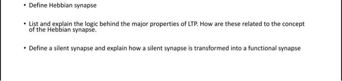 Solved • Define Hebbian synapse • List and explain the logic | Chegg.com