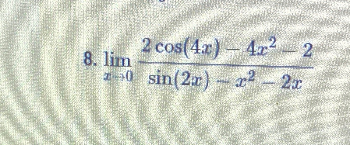 Solved limx→02cos(4x)-4x2-2sin(2x)-x2-2x ﻿Use l hopital | Chegg.com