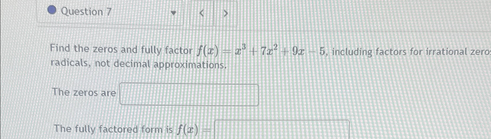 Solved Question 7Find the zeros and fully factor | Chegg.com