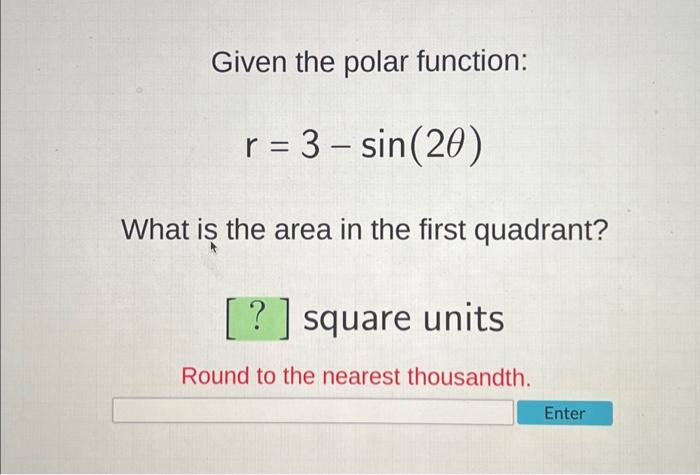 Solved Given the polar function: r=3−sin(2θ) What is the | Chegg.com