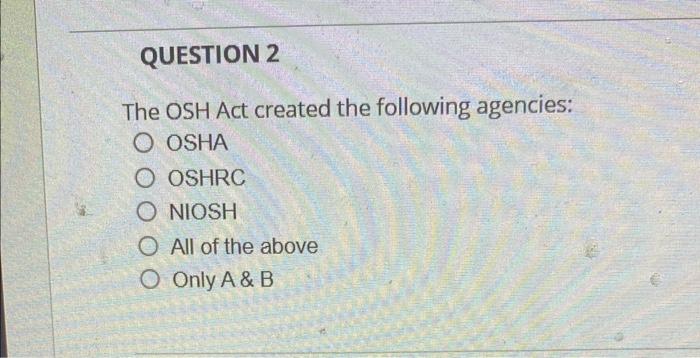 Solved The OSH Act created the following agencies: OSHA | Chegg.com