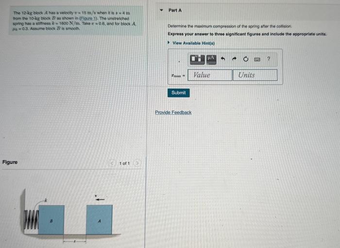 Solved The 12 -kg block A has a velocity v=15 m/h when it is | Chegg.com