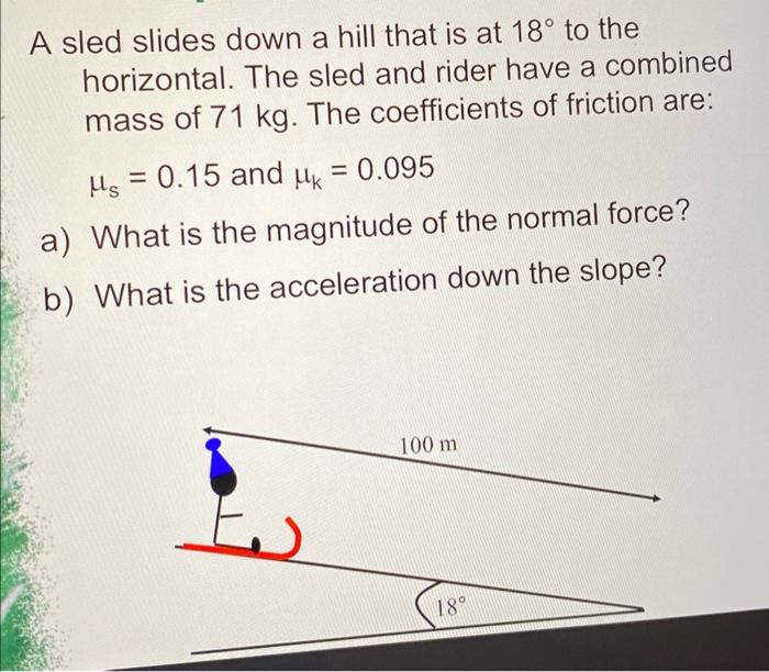 Solved A sled slides down a hill that is at 18° to the | Chegg.com