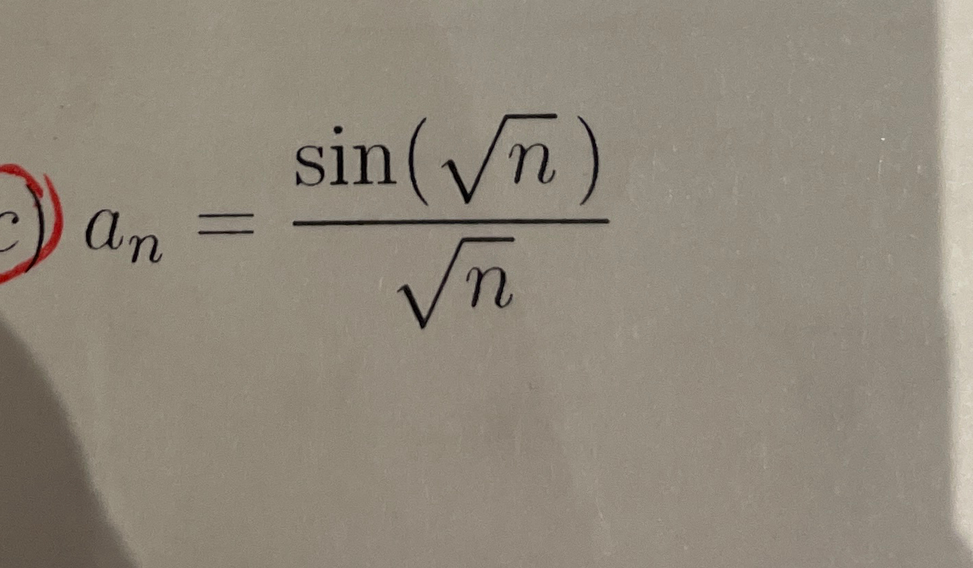 Solved an=sin(n2)n2 ﻿Determine whether the sequence | Chegg.com