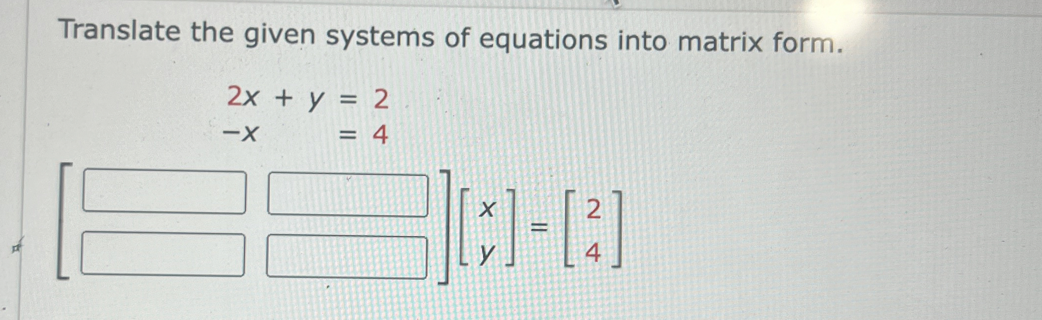 Translate the given systems of equations into matrix | Chegg.com