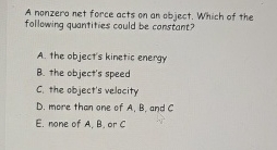 Solved A nonzero net force acts on an object. Which of | Chegg.com