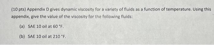 Solved (10 pts) Appendix D gives dynamic viscosity for a | Chegg.com Solved (10 pts) Appendix D gives dynamic viscosity for a | Chegg.com