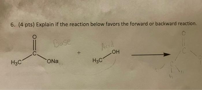 Solved 6. (4 pts) Explain if the reaction below favors the | Chegg.com