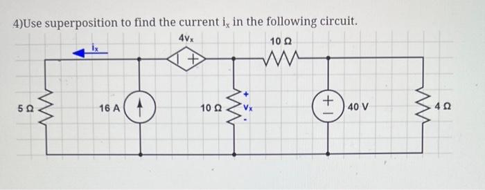 Solved 4) Use superposition to find the current ix in the | Chegg.com