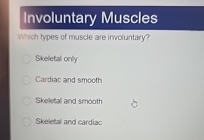 Solved Involuntary MusclesWhich types of muscle are | Chegg.com