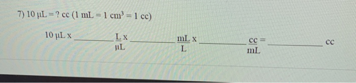 Solved 7) 10 ML = ? cc (1 mL = 1 cm = 1 cc) 10 11L x — mLX | Chegg.com