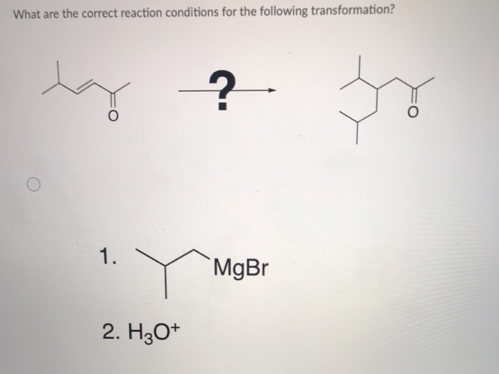 Solved What are the correct reaction conditions for the | Chegg.com