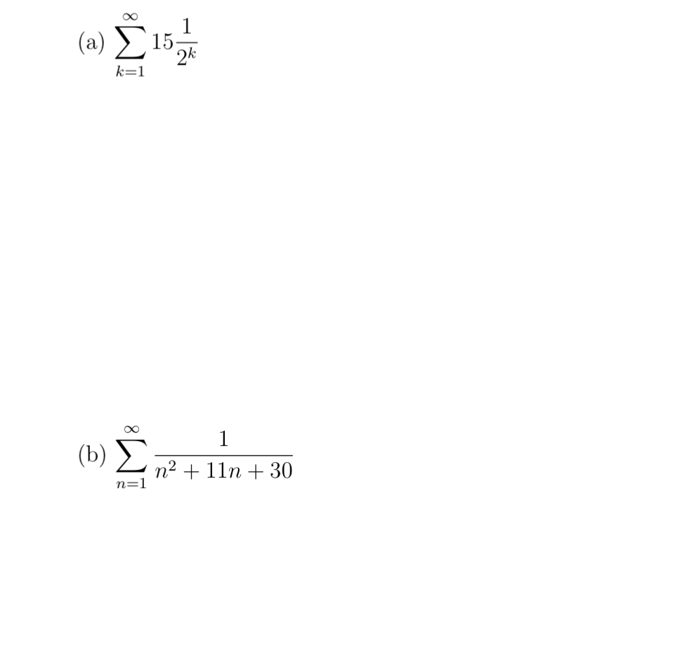 Solved (a) ∑k=1∞1512k(b) ∑n=1∞1n2+11n+30 | Chegg.com