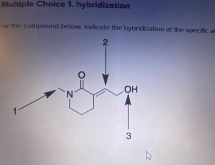 Solved Multiple Choice 1. hybridization For the compound | Chegg.com