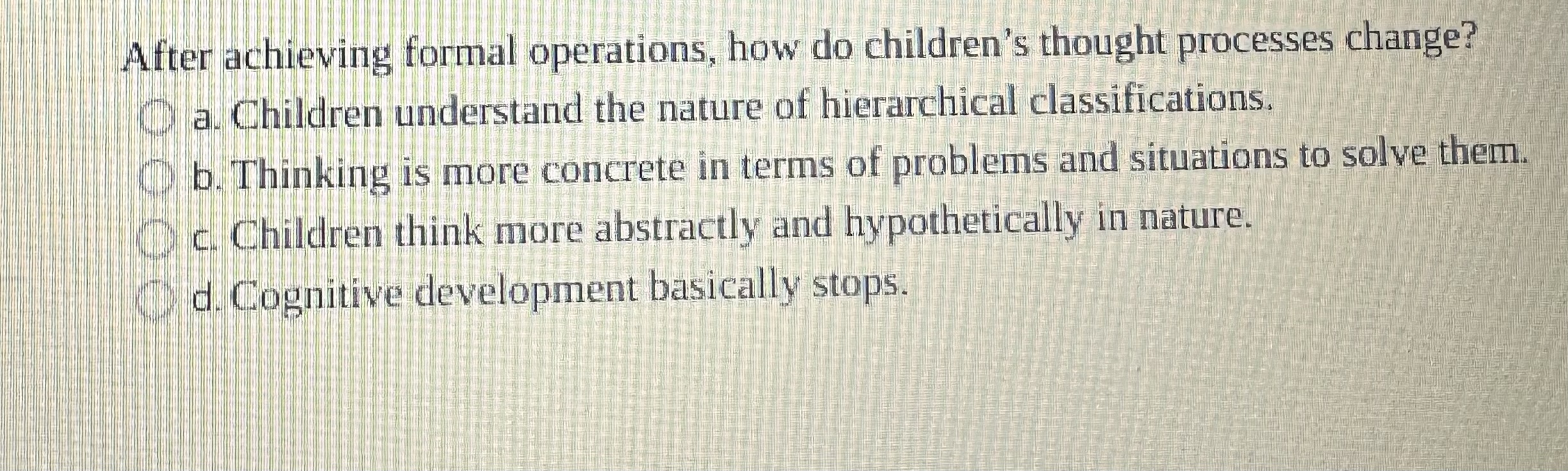 Solved After achieving formal operations, how do children's | Chegg.com