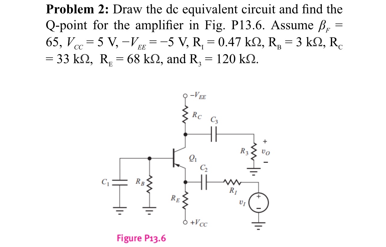Solved Problem 2: Draw the dc equivalent circuit and find | Chegg.com