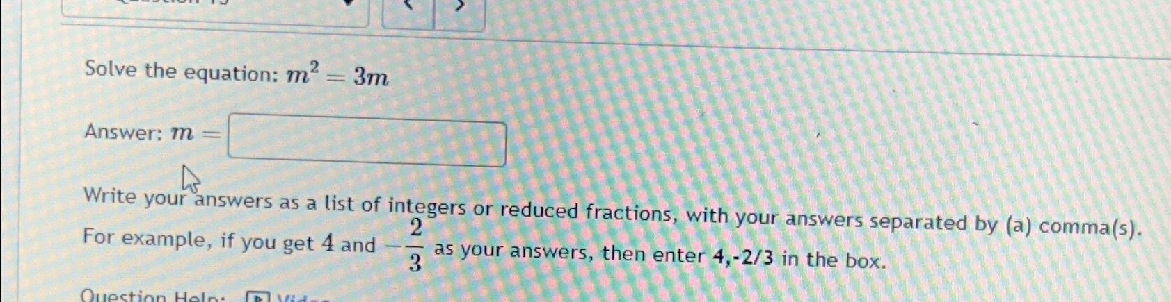 Solved Solve the equation: m2=3mAnswer: m=Write your answers | Chegg.com