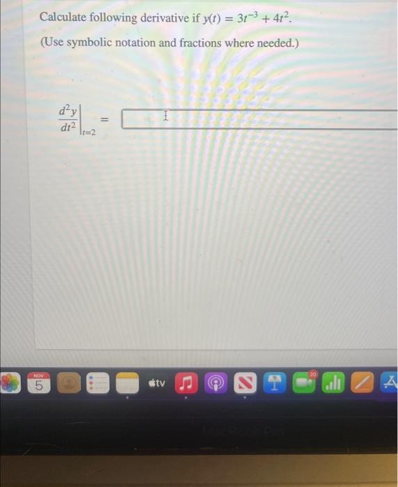 Solved Calculate following derivative if y(t)=3t−3+4t2. (Use | Chegg.com