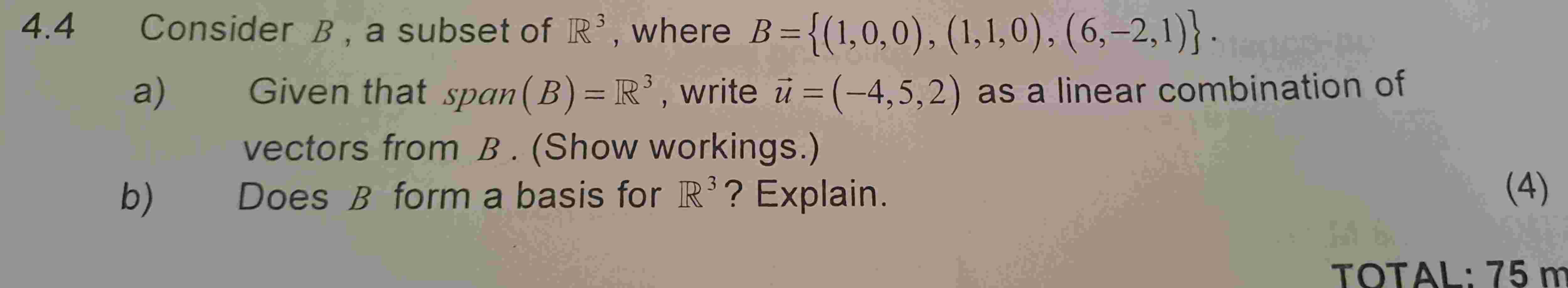 [Solved]: 4.4 Consider B, a subset of R^(3), where B={(1,0,0