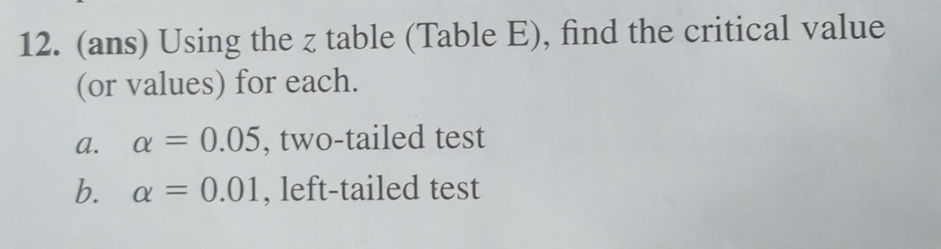 Solved 12. (ans) Using the z table (Table E), find the | Chegg.com