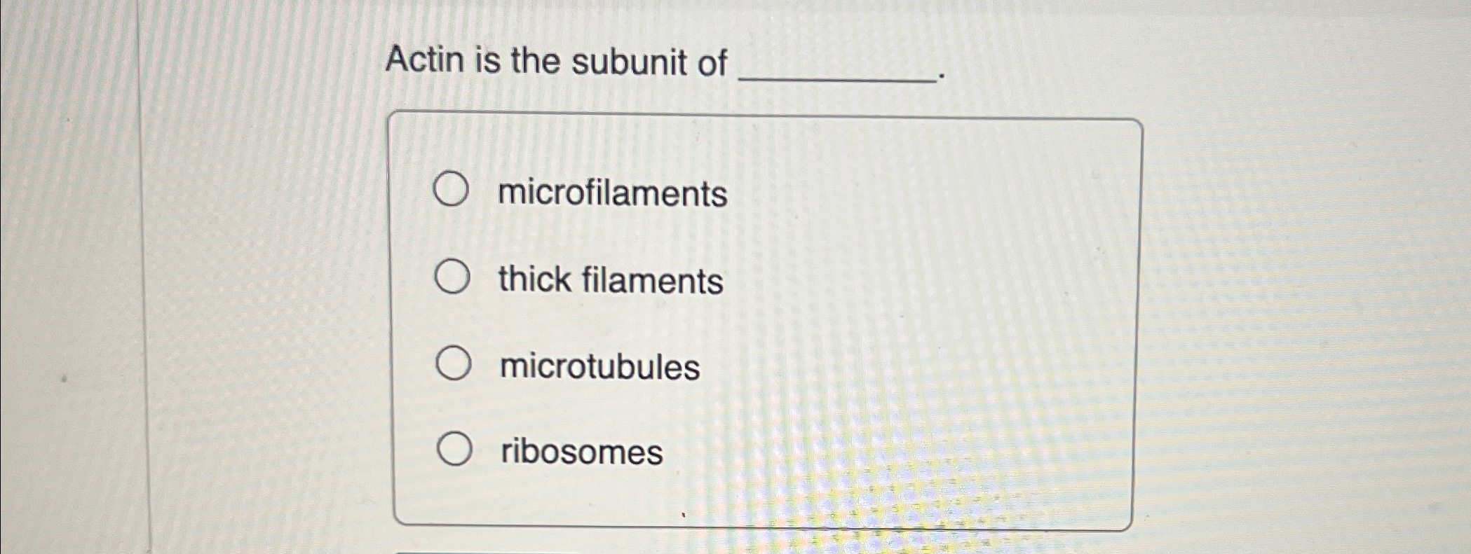 Solved Actin is the subunit ofmicrofilamentsthick | Chegg.com