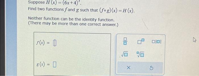 Solved Suppose H(x) = (6x+4)³. Find two functions fand g | Chegg.com