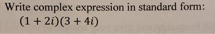 Solved Write complex expression in standard form: (1 + 2i) | Chegg.com
