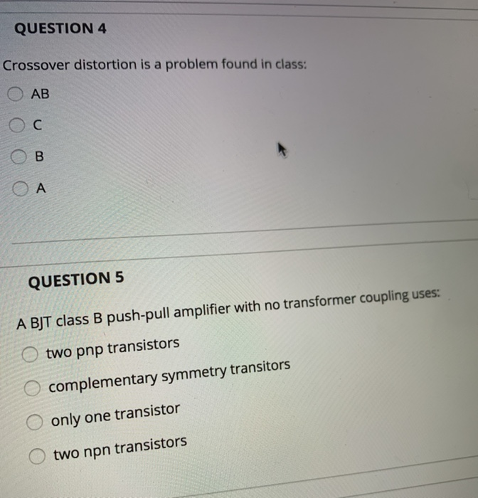Solved QUESTION 4 Crossover distortion is a problem found in | Chegg.com